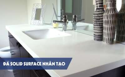 Phân biệt 3 loại đá nhân tạo phổ biến: Quartz, Marble và Solid Surface